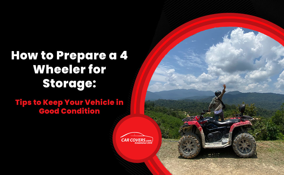 How to Prepare a 4 Wheeler for Storage: Tips to Keep Your Vehicle in ...