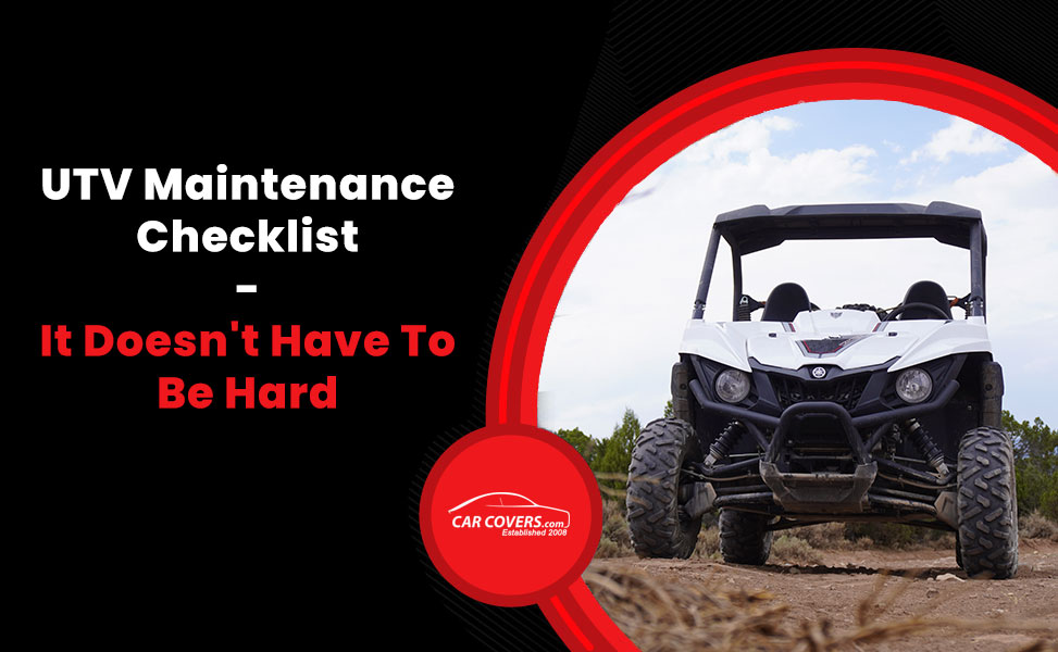 UTV Maintenance Checklist - It Doesn't Have To Be Hard